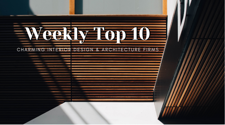 Weekly Top 10: The Most Charming Interior Design & Architecture Firms